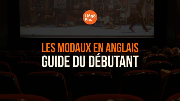 Les modaux en anglais [Guide]